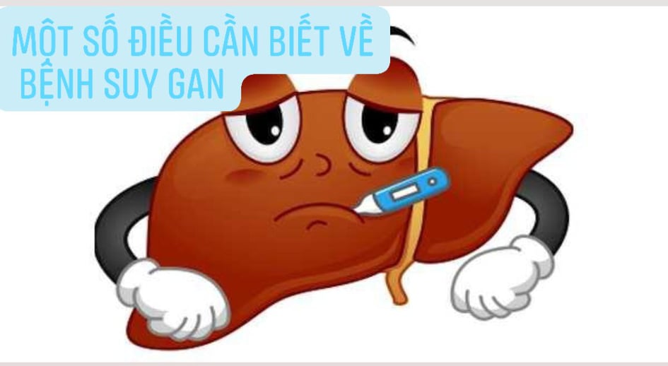 Một số điều cần biết về bệnh suy gan | SKV